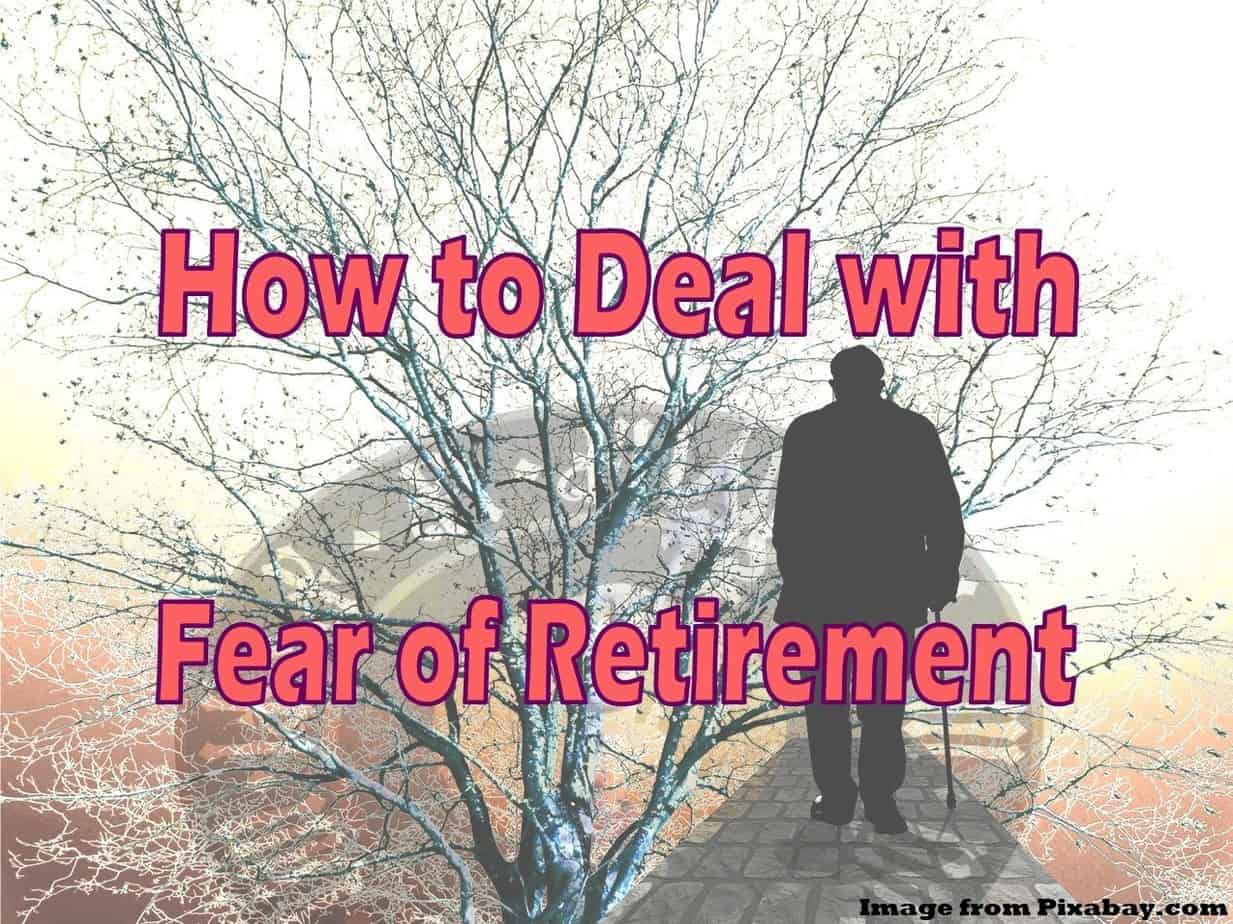 How to Deal with Fear of Retirement and Outliving Your Savings ...