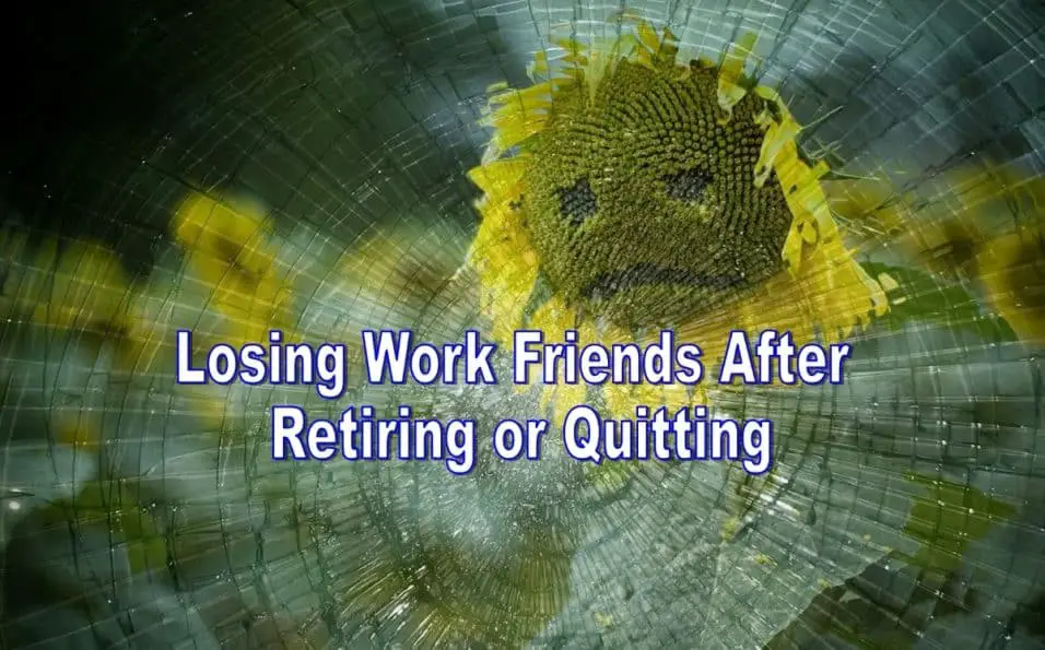 How to Cope with the Loss of Work Friends After Retirement or Quitting ...