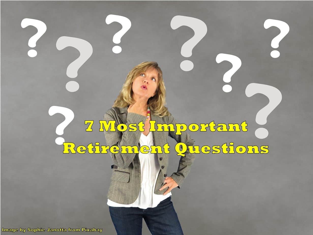 The 7 Most Important Retirement Questions to Ask Before You Retire ...