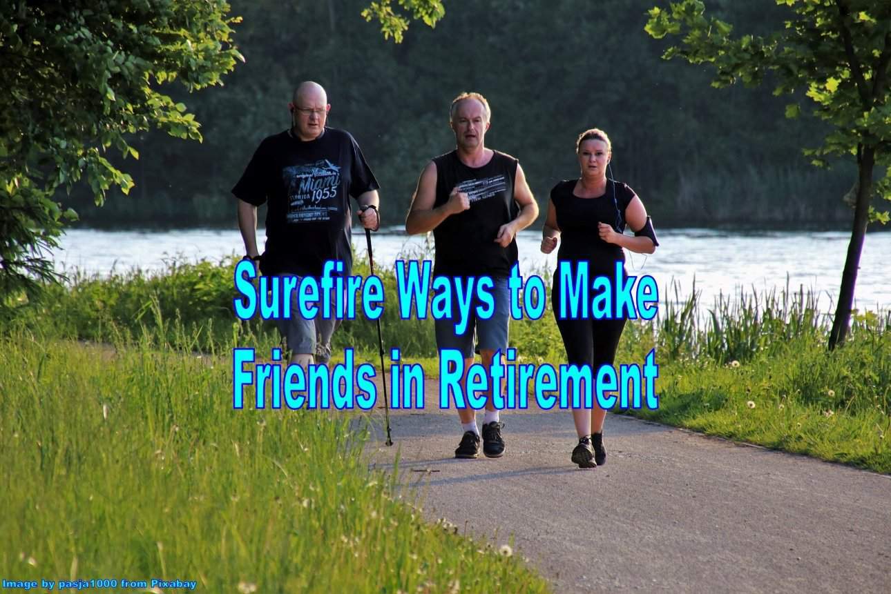 Surefire Ways to Make Friends in Retirement and Keep Them | Retires Great