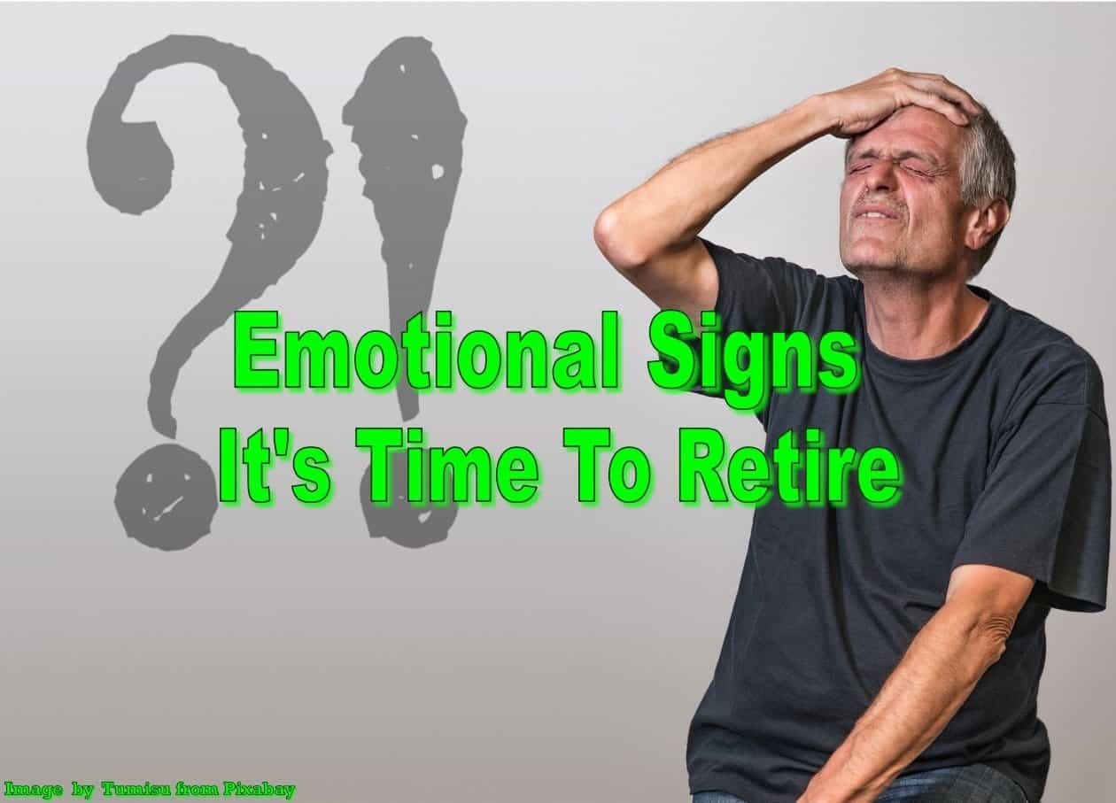8 Emotional Signs You Need to Retire, Before It's Too Late! | Retires Great
