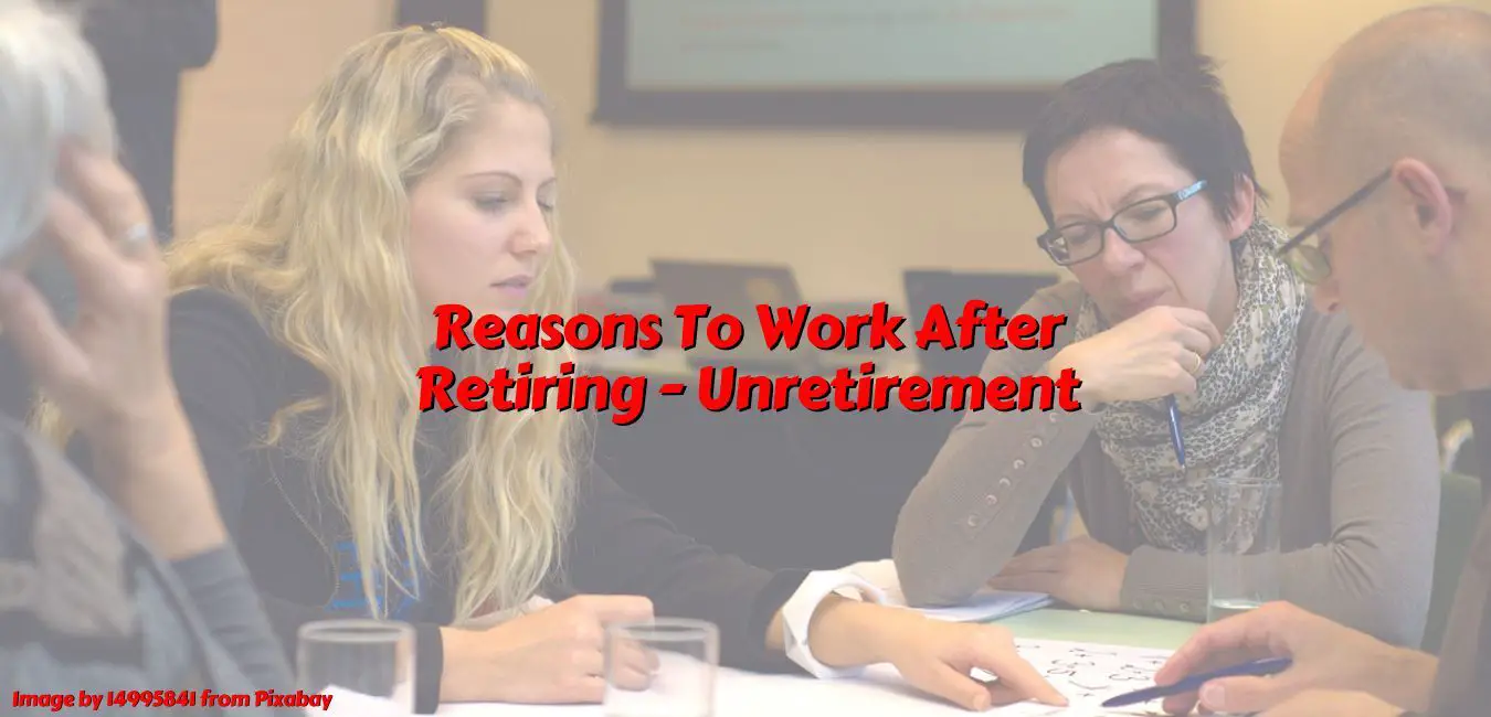 Unretirement, 9 Best Reasons to Work After Retiring | Retires Great