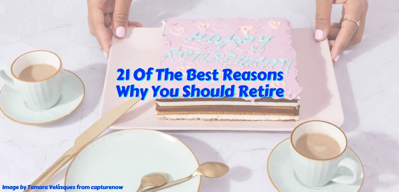 21 of the Best Reasons Why You Should Retire | Retires Great